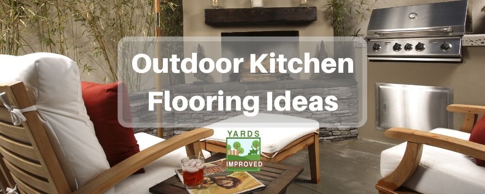 Outdoor Kitchen Flooring Ideas - Yards Improved