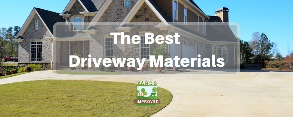 The Best Driveway Materials - Yards Improved