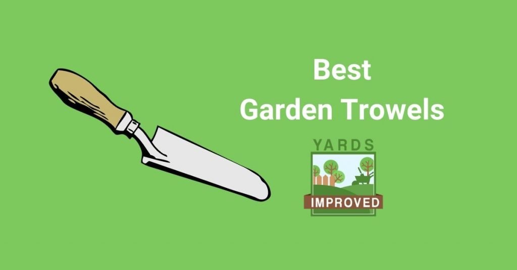 Best Garden Trowels - Yards Improved